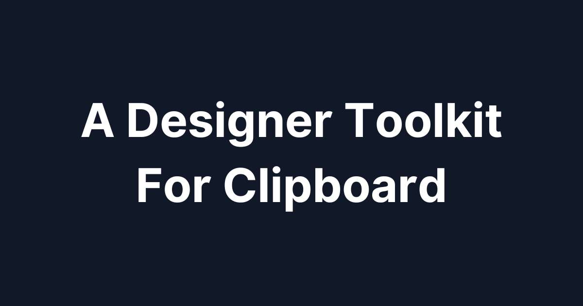 Clipboard Canvas - A Designer Toolkit for Your Clipboard